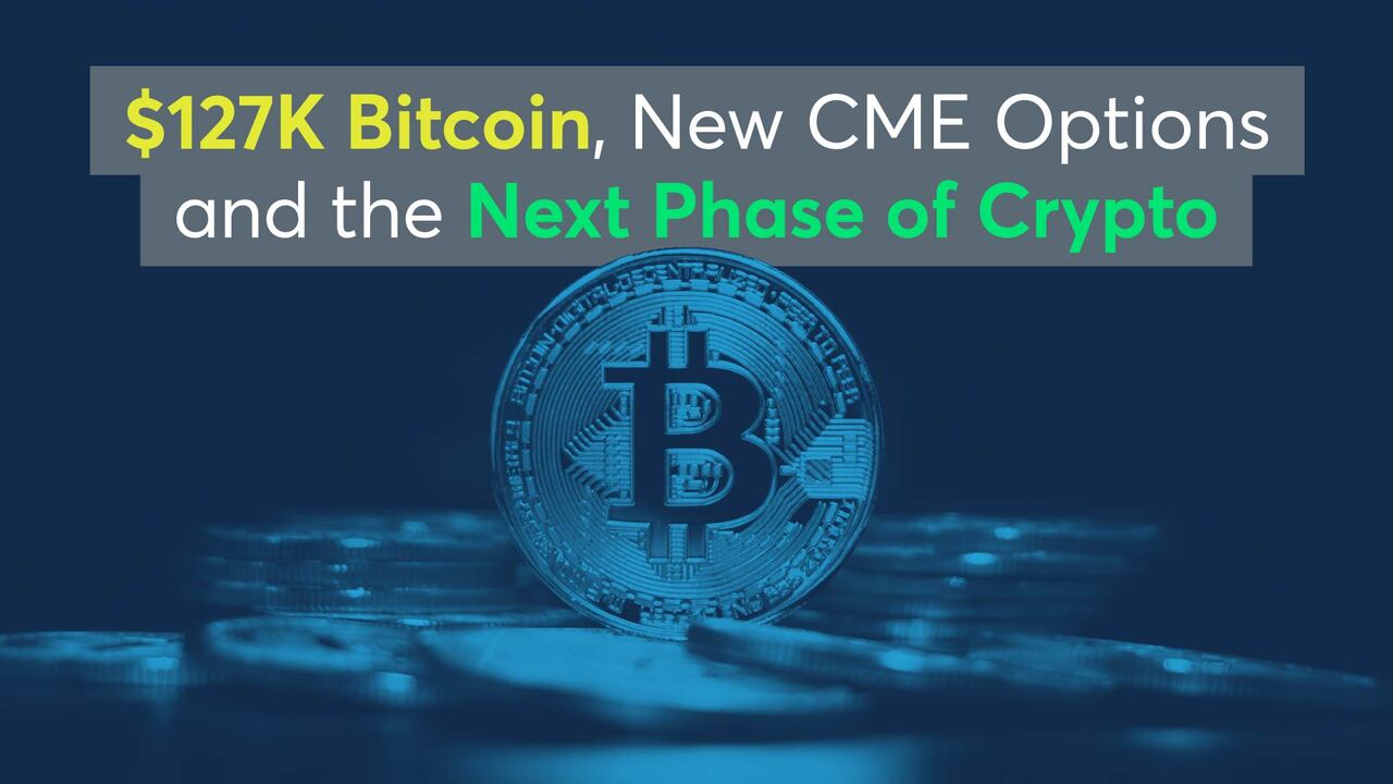$127K Bitcoin, New CME Options and the Next Phase of Crypto. - CME Group